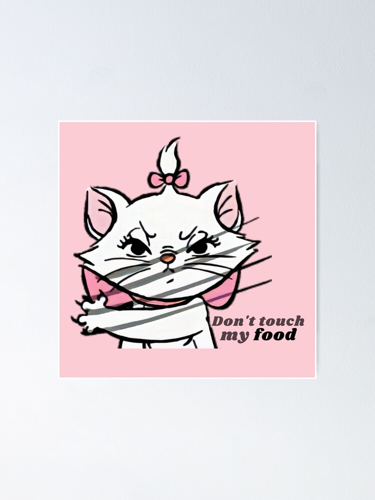 "Don't touch my food. Marie aristocats cute cat" Poster for Sale by ...