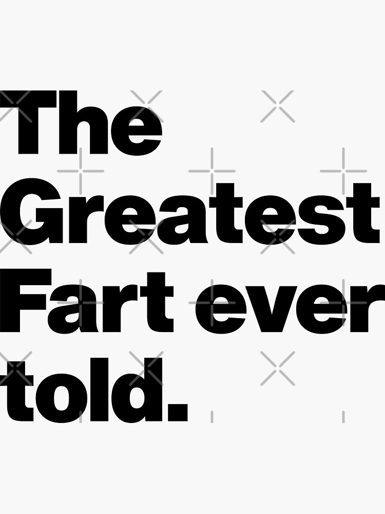 "The greatest fart ever told - Funny Saying Quote about Farting ...