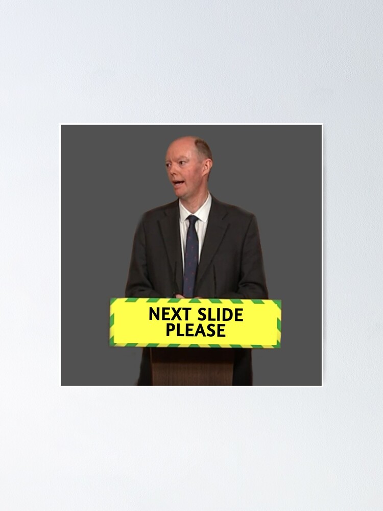 "Chris whitty - "next slide please" meme" Poster by thats4you | Redbubble