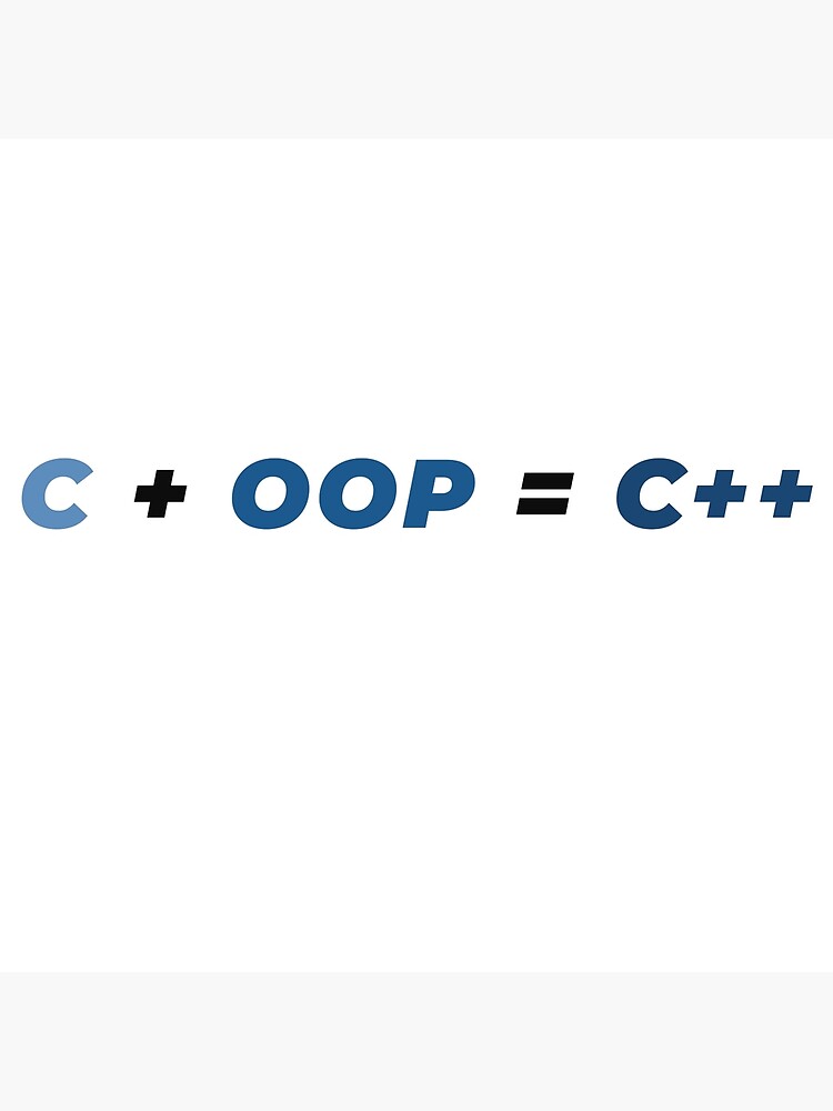 "C Plus Object-oriented Programming Equals C++" Poster for Sale by ...