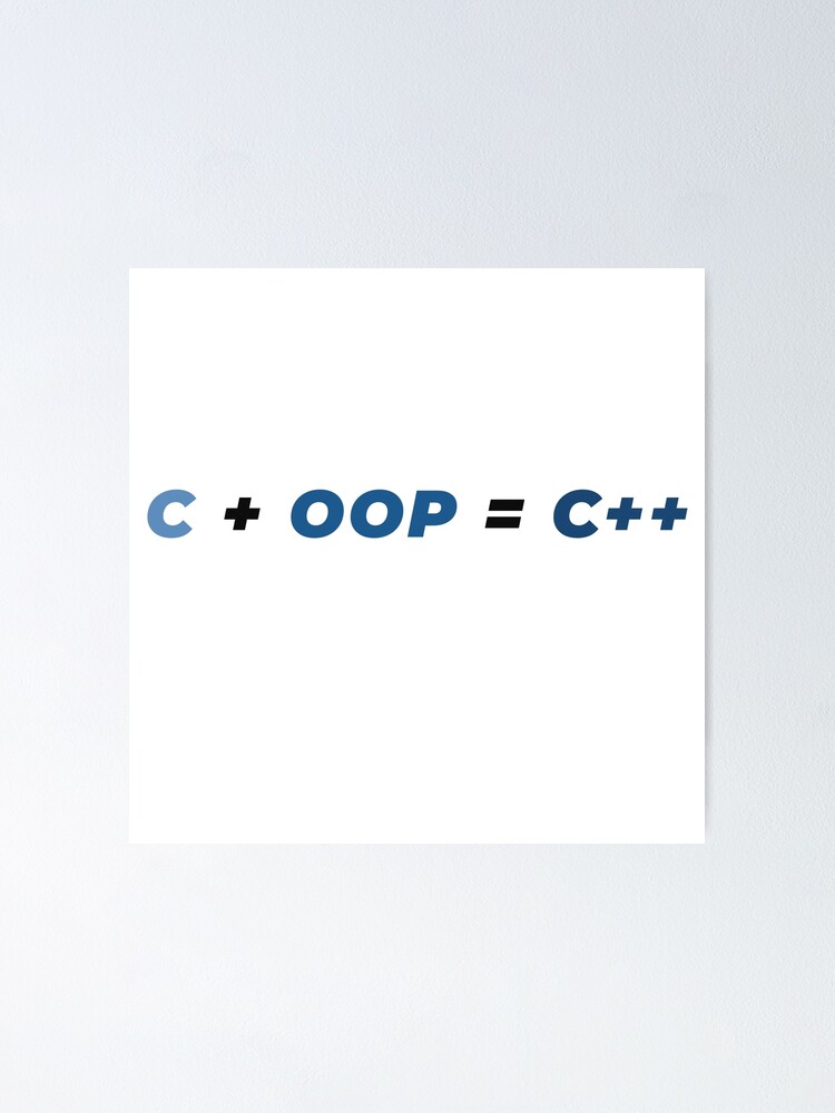 C Plus Object Oriented Programming Equals C Poster For Sale By Mechashadow Redbubble 6111