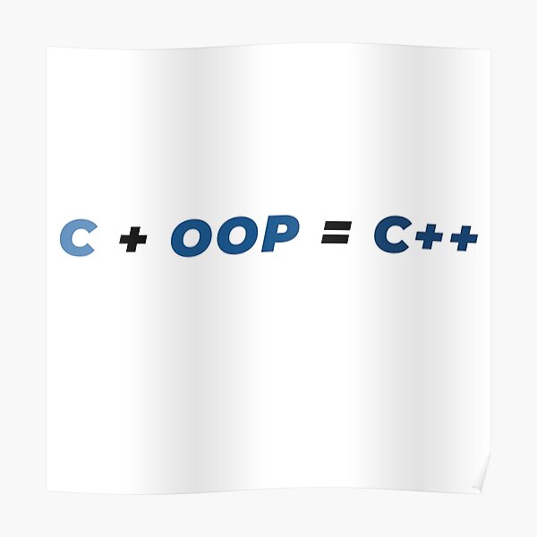 "C Plus Object-oriented Programming Equals C++" Poster for Sale by ...