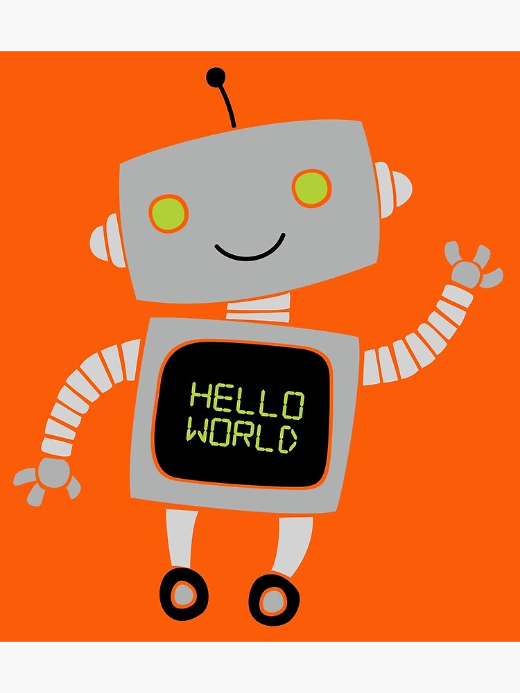 "Cute Hello World Programming robot" Poster for Sale by heathercashart ...