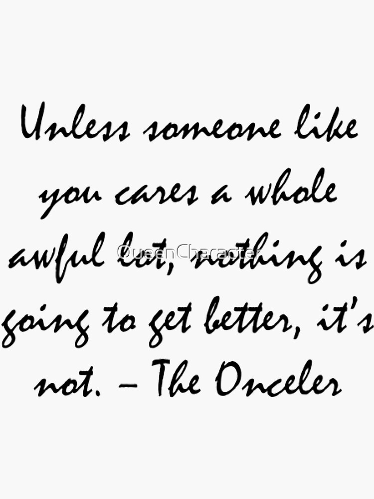 "Unless someone like you cares a whole awful lot, nothing is going to ...