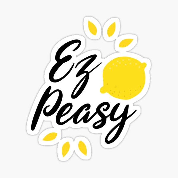 Ez Peasy Easy Peasy Lemon Squeezy Sticker For Sale By Ibdesign