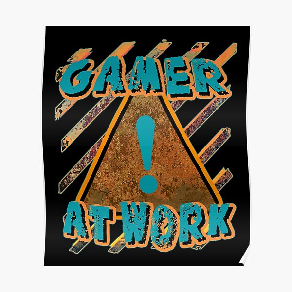 "Gamer at Work - Gamer at work" Poster by ReensPhotos | Redbubble