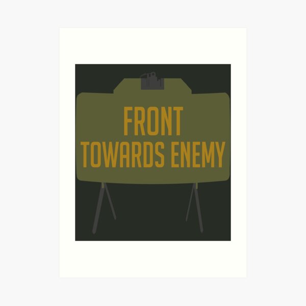"Front Towards Enemy - M18A1 Claymore Mine, Funny, Meme" Art Print by ...