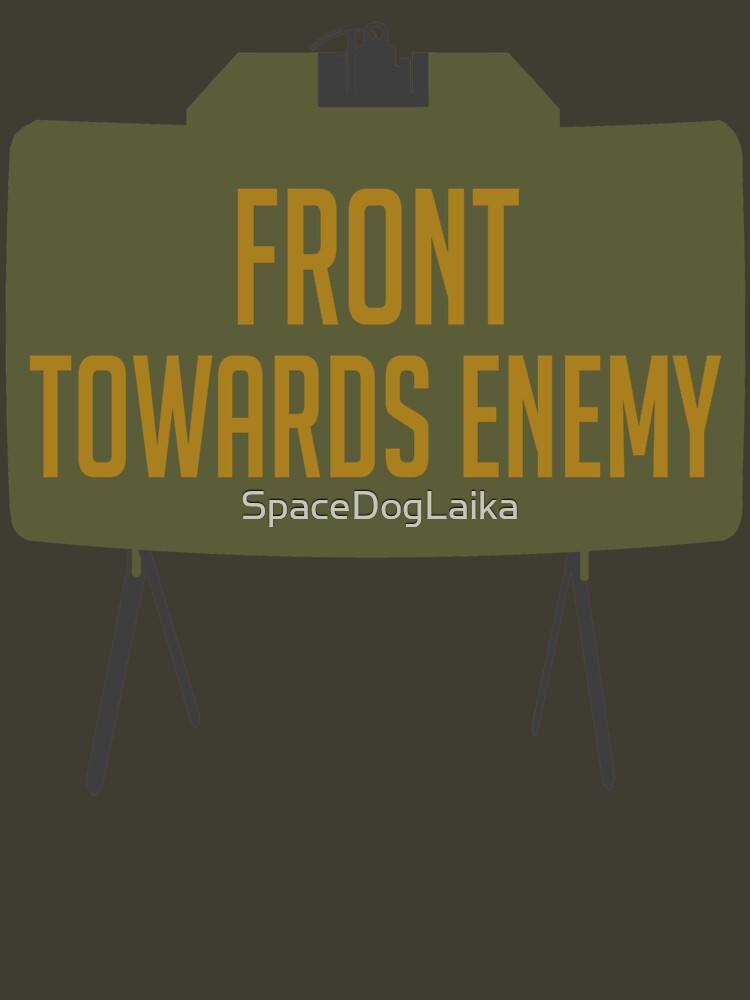 "Front Towards Enemy - M18A1 Claymore Mine, Funny, Meme" T-shirt for Sale by SpaceDogLaika ...