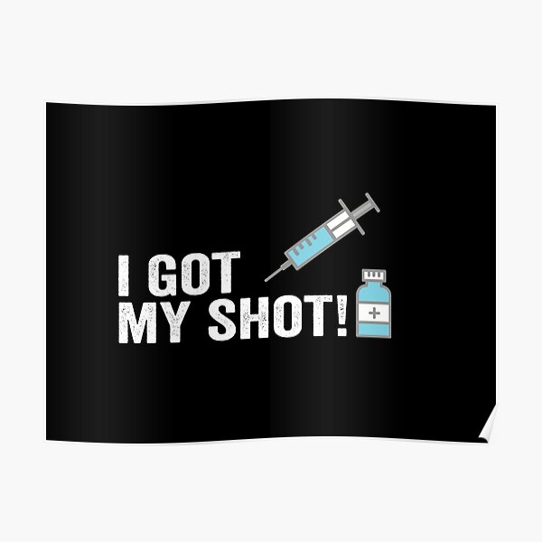 "I Got My Shot Covid Vaccine Design" Poster for Sale by Prazanjj ...