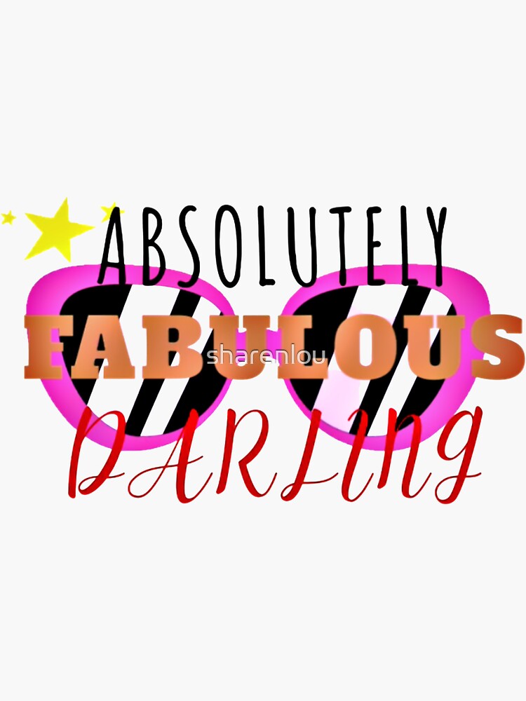 "ABSOLUTELY FABULOUS DARLING" Sticker for Sale by sharenlou | Redbubble