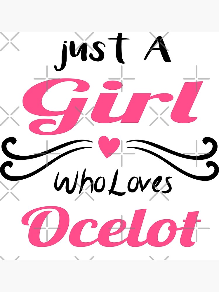 Girls Love Ocelot Just A Girl Who Loves Ocelot Premium Matte Vertical ...