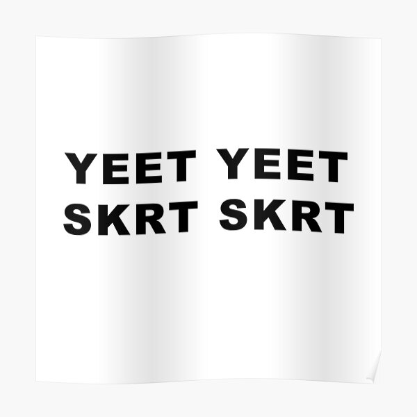Yeet Skrt Posters | Redbubble