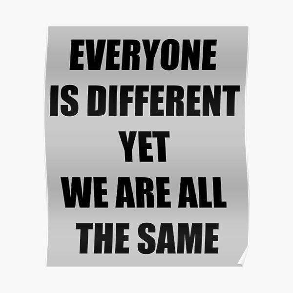We Are The Same Posters | Redbubble