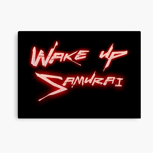 Wake Up Samurai Canvas Prints | Redbubble