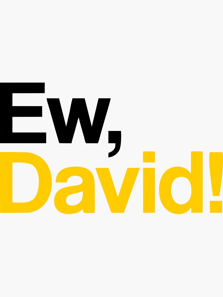 "Ew David " Sticker for Sale by ChamplainArts | Redbubble