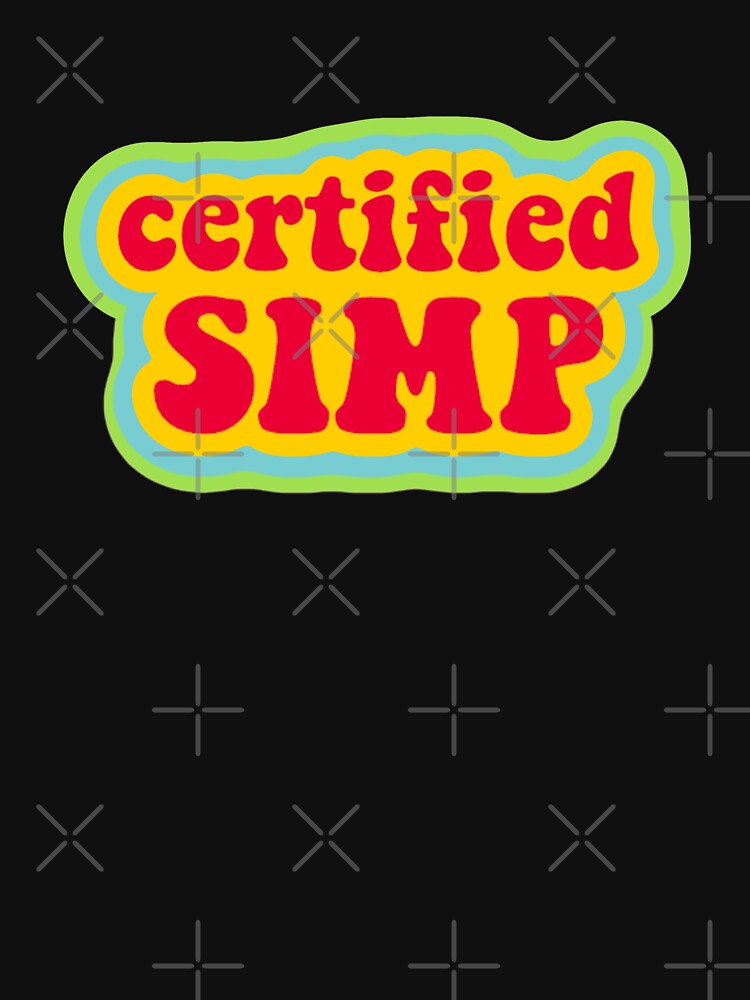 "certified SIMP" T-shirt for Sale by juliasantos5 | Redbubble ...