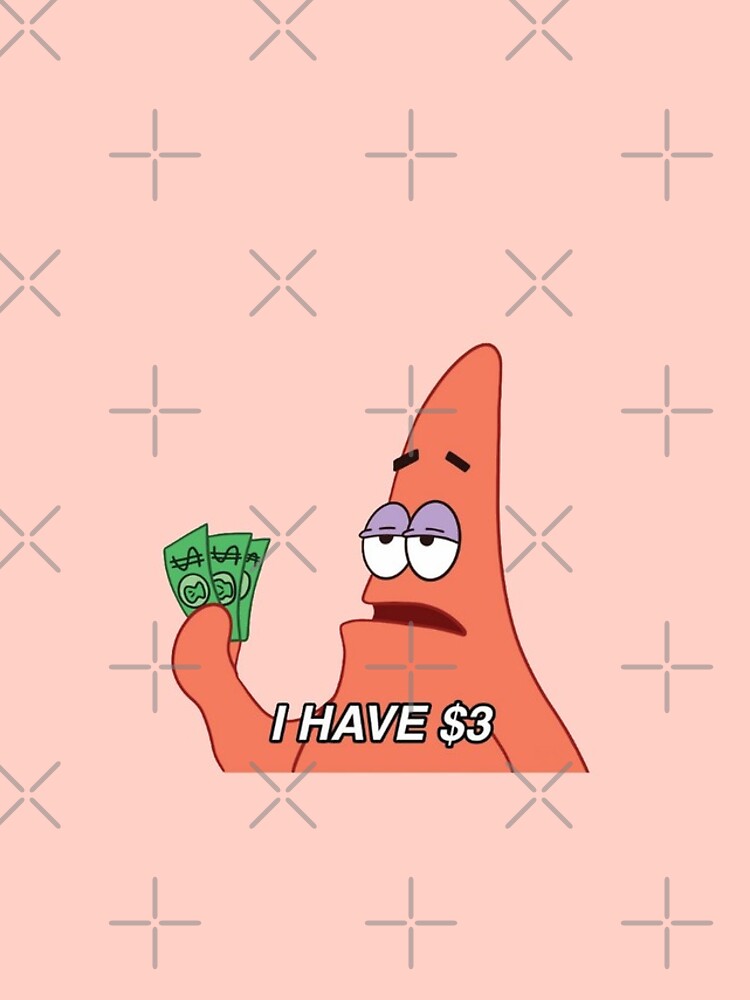 "I have 3 dollars Full Hd patrick star meme" iPhone Case for Sale by ...