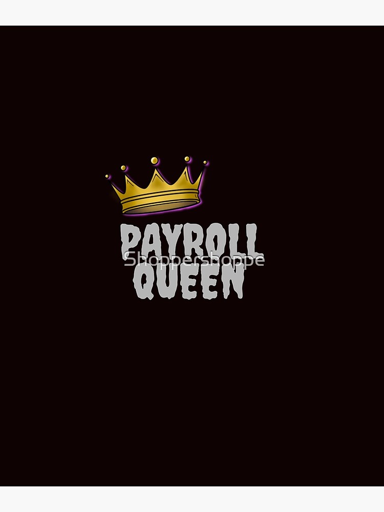 "Payroll Queen | Payroll Mom T-Shirt" Photographic Print for Sale by ...