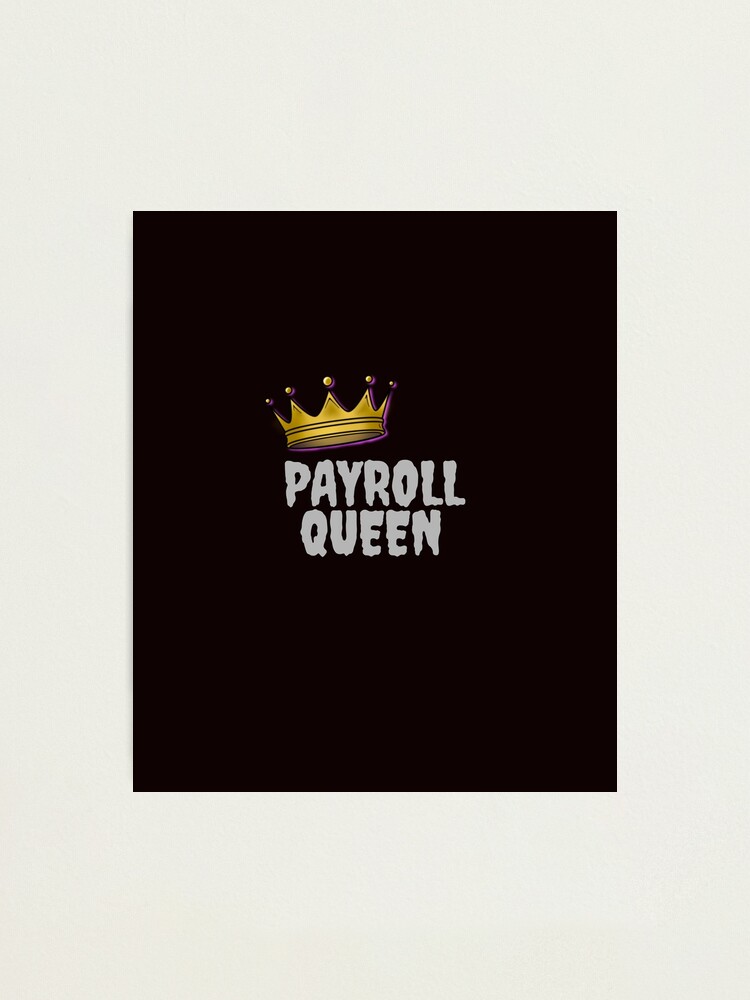 "Payroll Queen | Payroll Mom T-Shirt" Photographic Print for Sale by ...