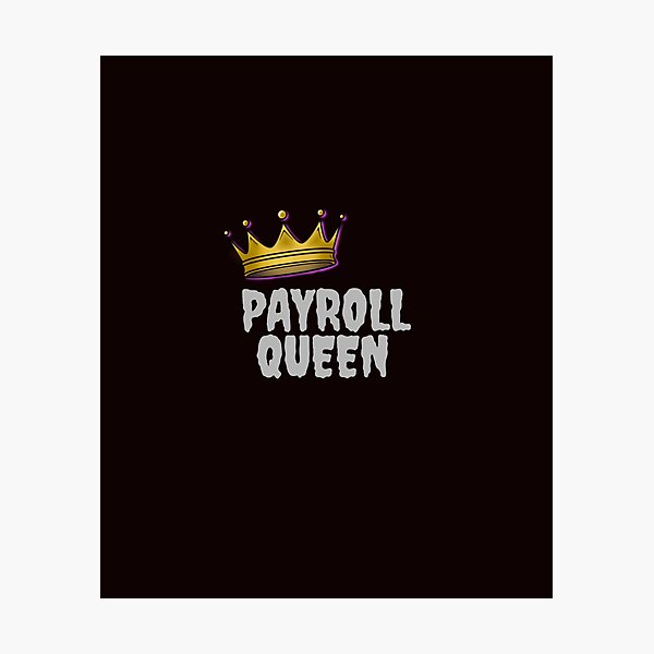 "Payroll Queen | Payroll Mom T-Shirt" Photographic Print for Sale by ...