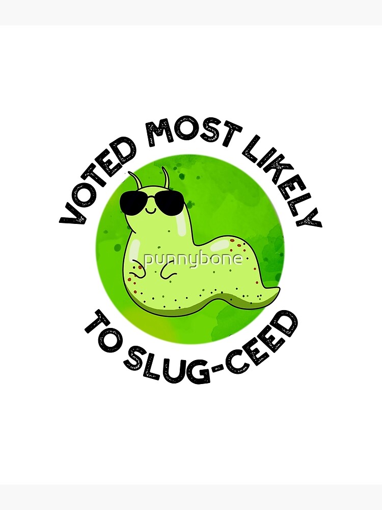 Póster «Votado como el más probable para Slug-ceed Cute Slug Pun» de ...