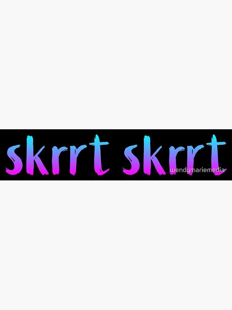 "Skrrt Skrrt" Sticker by wendymariemedia | Redbubble