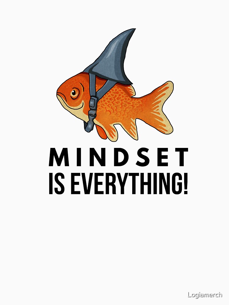 "Mindset is Everything Goldfish Shark Funny Motivational Big Fish ...