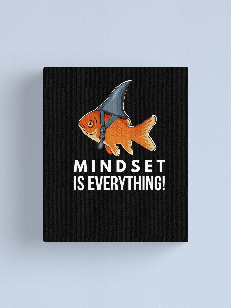 "Mindset is Everything Goldfish Shark Funny Motivational Big Fish ...