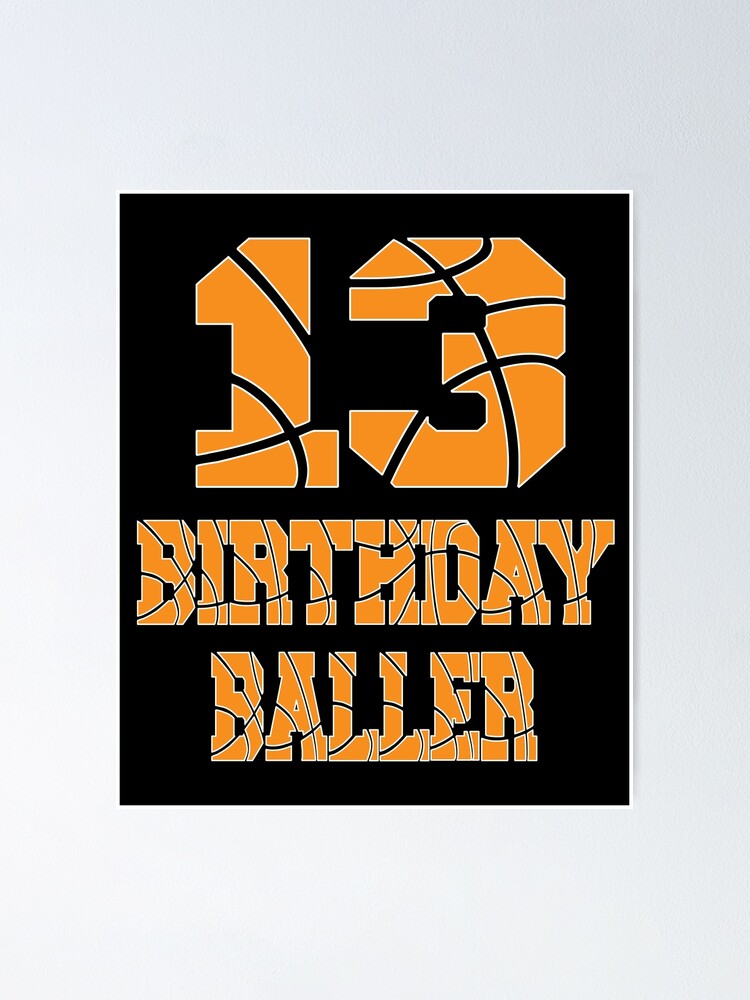 "13th Birthday Baller Boy 13 Years Old Basketball Theme Party print ...