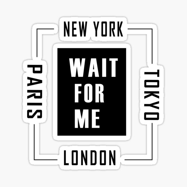 "Wait for me " Sticker by Lifeancient | Redbubble