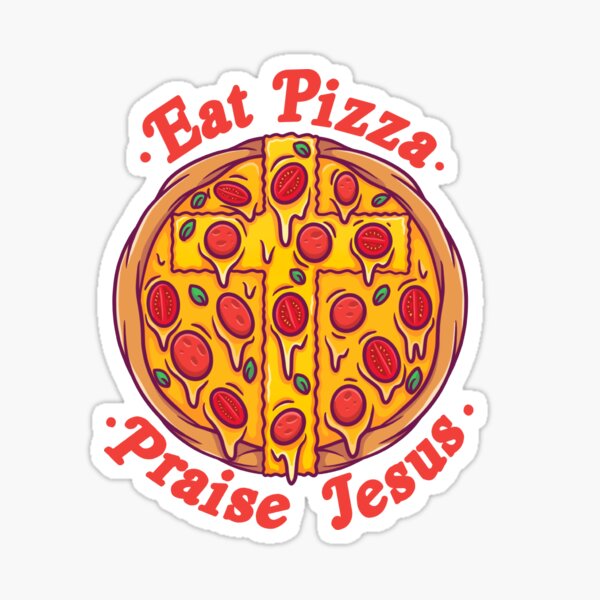 Eat Pizza Praise Jesus Sticker For Sale By Freshdecay Redbubble