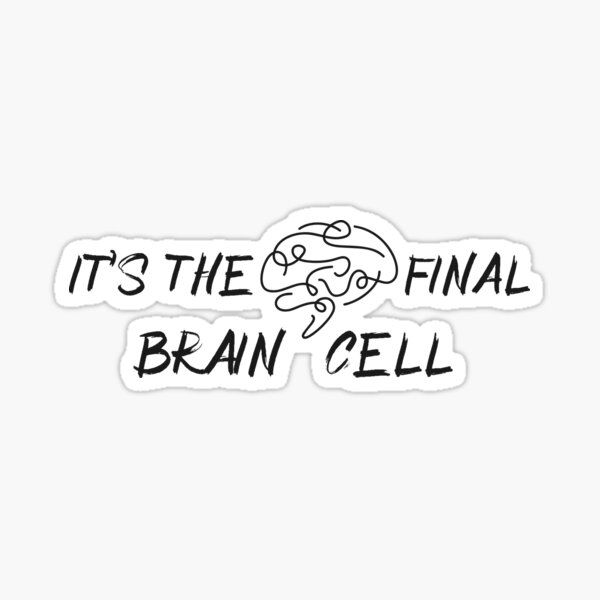 "it's the final brain cell" Sticker by Ashi17 | Redbubble