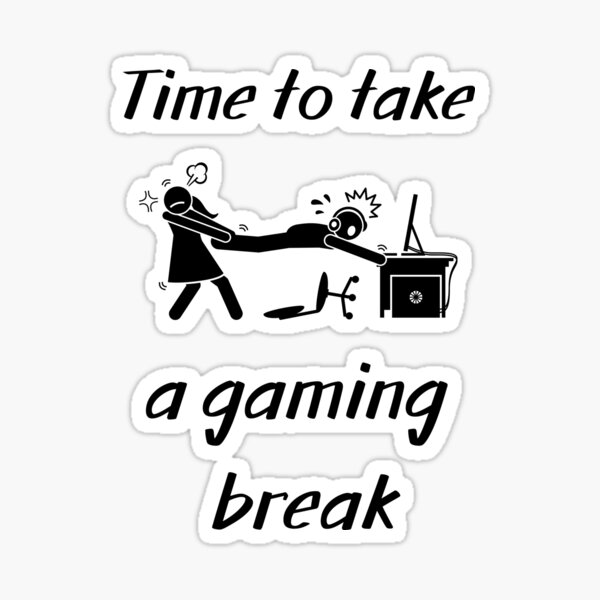"Time to take a gaming break" Sticker for Sale by jadair217 | Redbubble