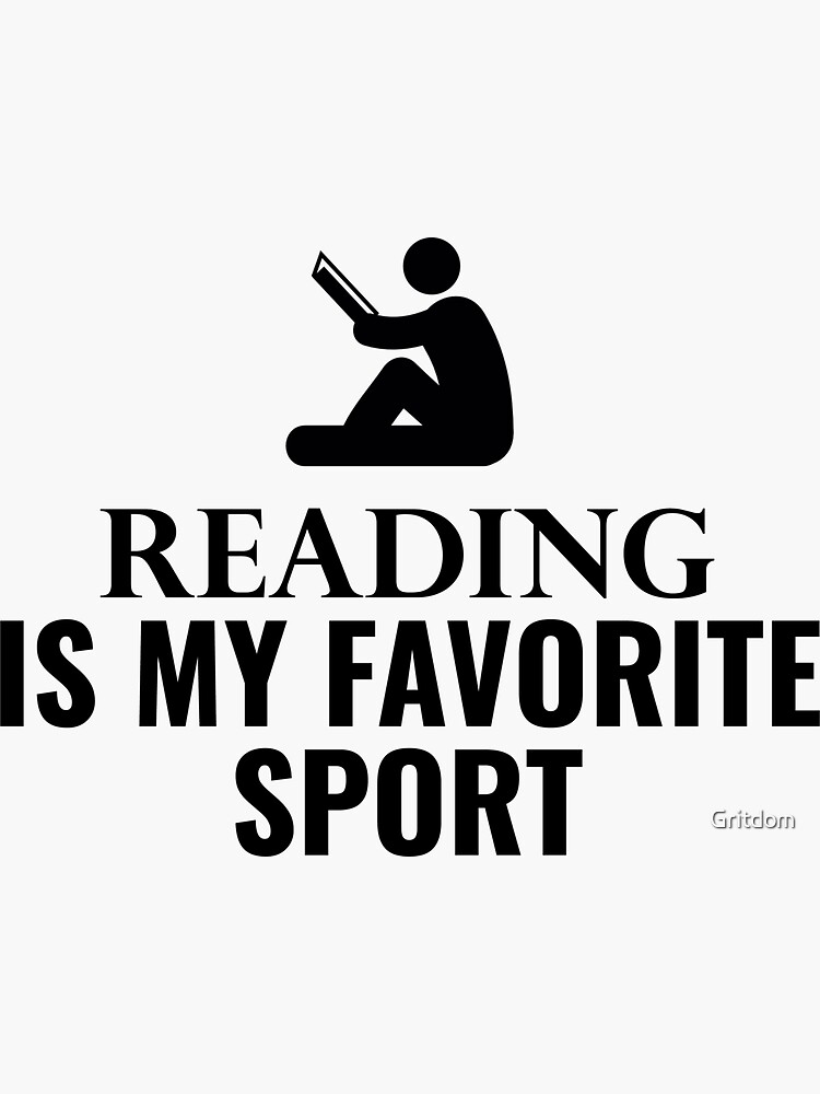 "Reading Is My Favourite Sport" Sticker by Gritdom | Redbubble