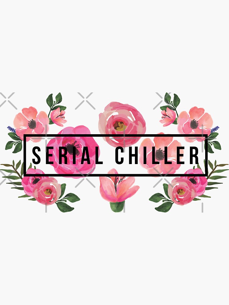 "Serial Chiller" Sticker by whitneykayc | Redbubble