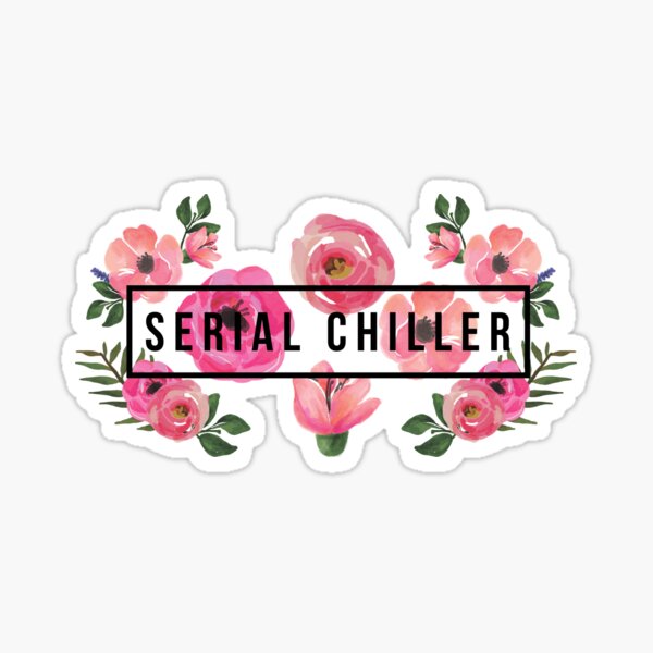 "Serial Chiller" Sticker by whitneykayc | Redbubble