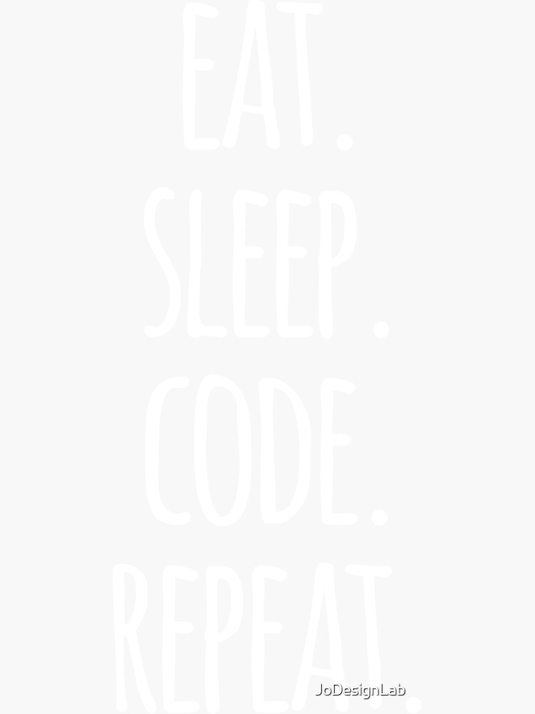 Eat Sleep Code Repeat Computer Programmer Coding Sticker For Sale By Jodesignlab Redbubble
