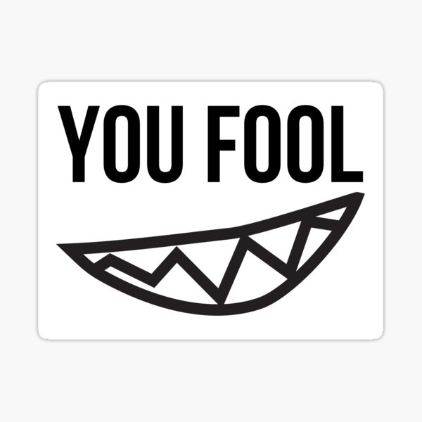 "You Fool" Sticker for Sale by BigMovesHustler | Redbubble