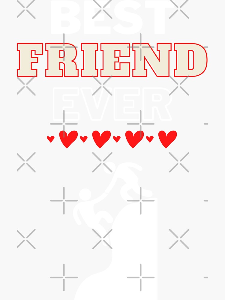"best friend ever gift" Sticker for Sale by ISCANOR1405 | Redbubble