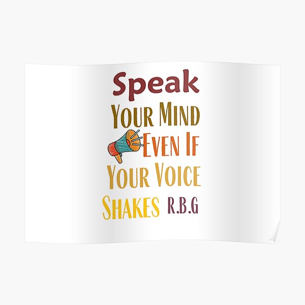 "Speak Your Mind Even If Your Voice Shakes" Poster by sabirlhc | Redbubble