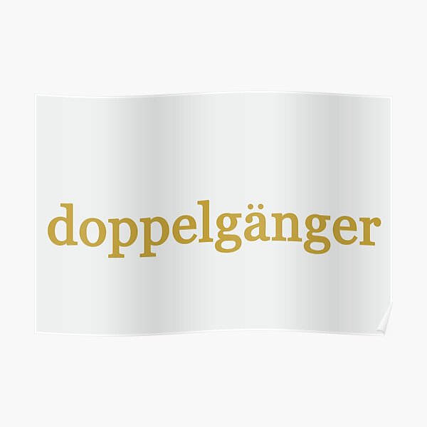 "Doppelganger" Poster by MarinaGorban | Redbubble