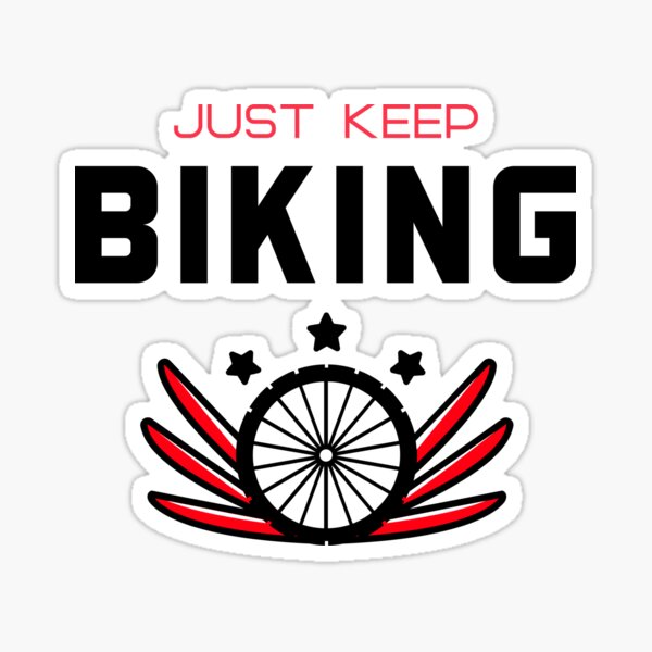 "Just Keep Biking" Sticker by Wachi-A | Redbubble