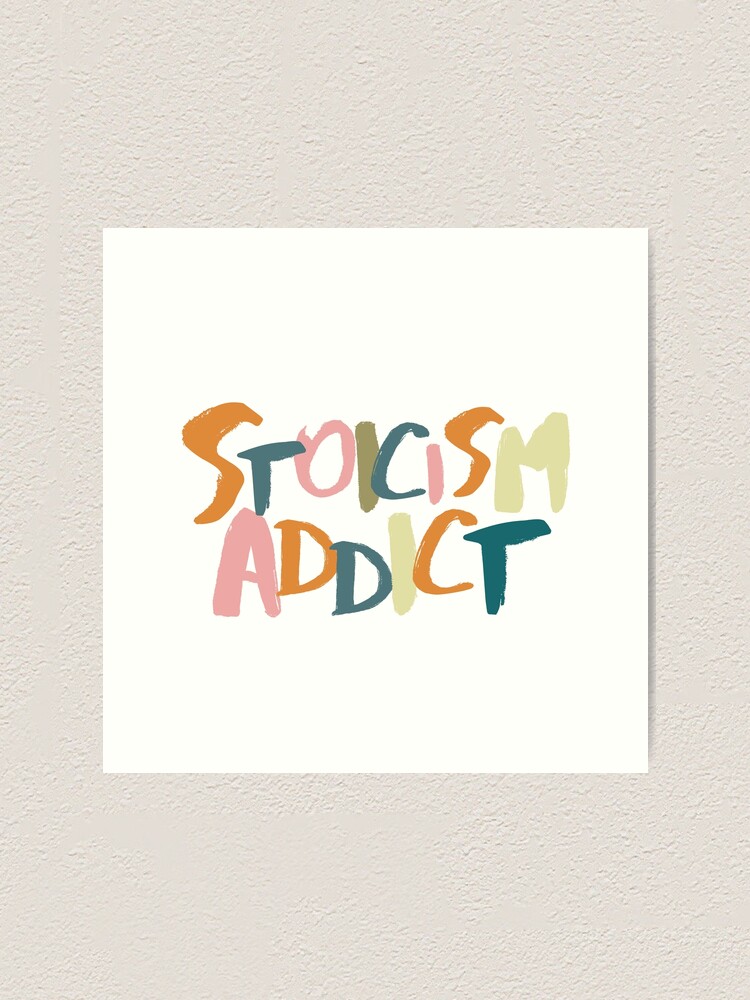 "STOICISM ADDICT" Art Print by philproject | Redbubble