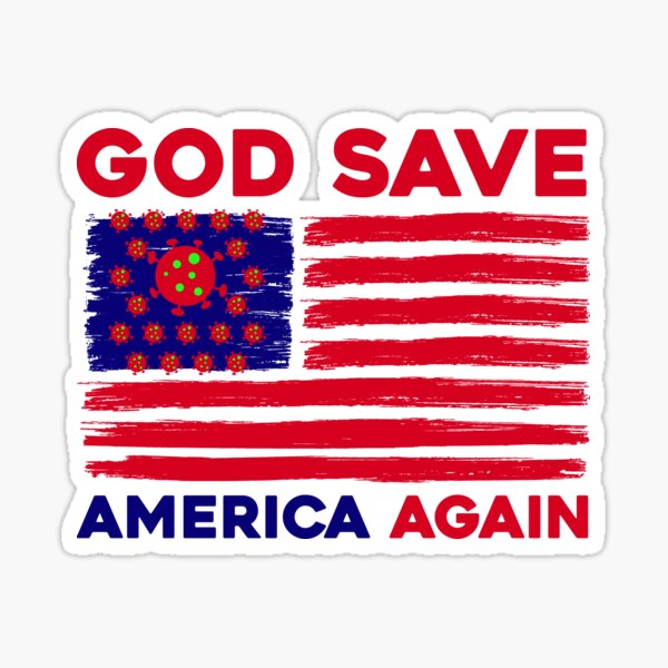 "God Save America Again - Stay Home, Stay Save - Staying At Home Is ...