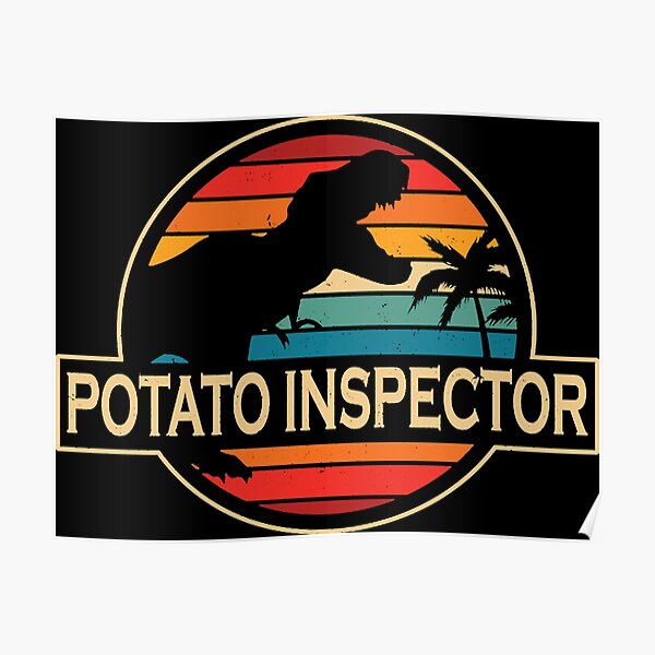 "Potato Inspector Dinosaur" Poster for Sale by MotorLykan9k | Redbubble