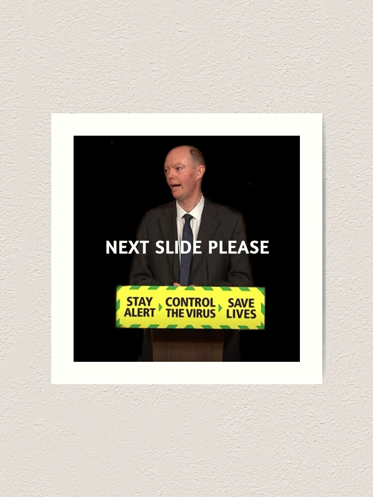 "Chris whitty - "next slide please" meme" Art Print for Sale by ...