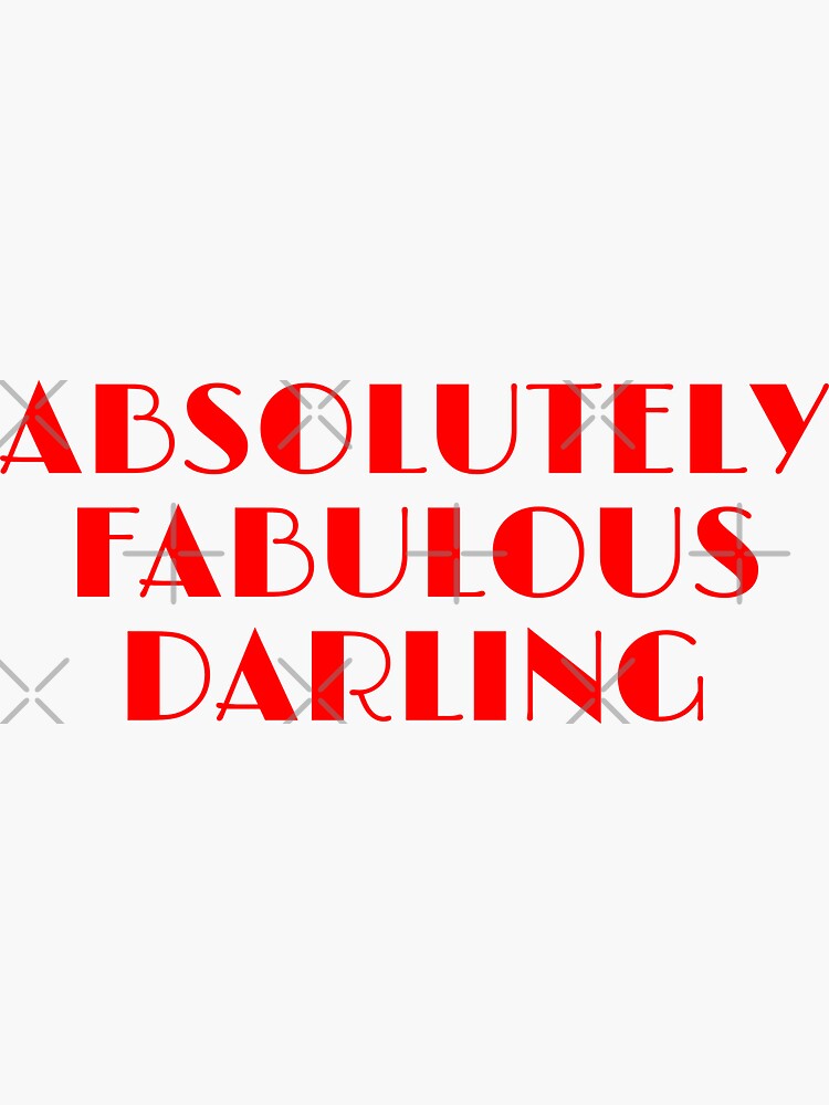"ABSOLUTELY FABULOUS DARLING" Sticker by suphaphon2020 | Redbubble