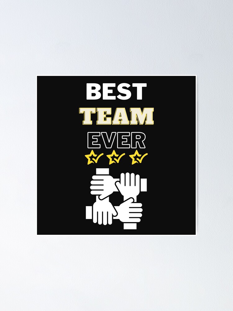 "best team ever gift" Poster by ISCANOR1405 | Redbubble