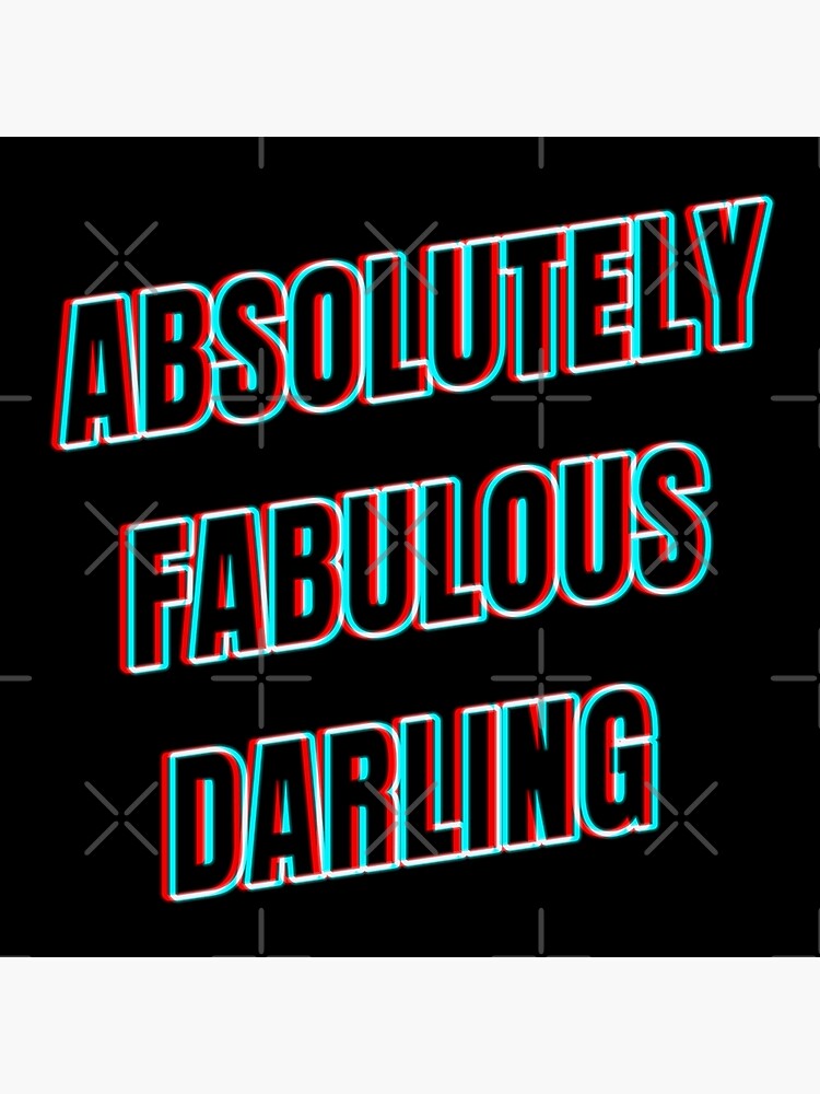 "Absolutely Fabulous Darling" Poster for Sale by CatieeBee | Redbubble