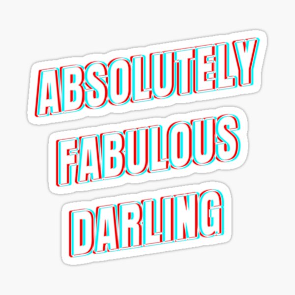 "Absolutely Fabulous Darling" Sticker for Sale by CatieeBee | Redbubble